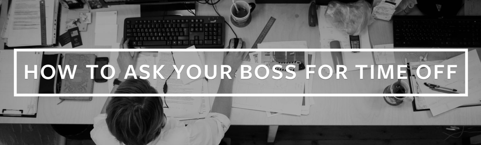 How to Ask Your Boss for Time Off | Unbound®